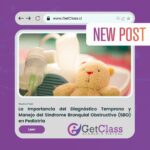 La Importancia del Diagnóstico Temprano y Manejo del Síndrome Bronquial Obstructivo (SBO) en ...